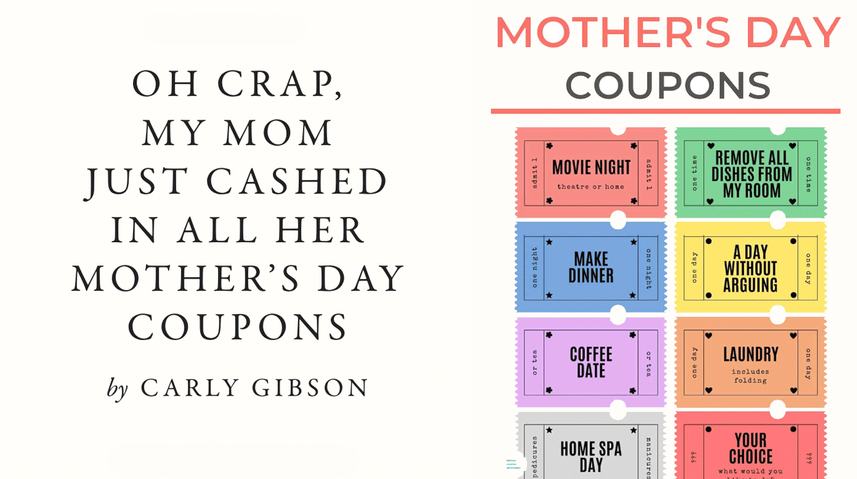 Oh Crap, My Mom Just Cashed In All Her Mother’s Day Coupons - McSweeney ...